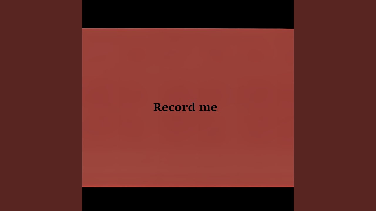 Record me - YouTube