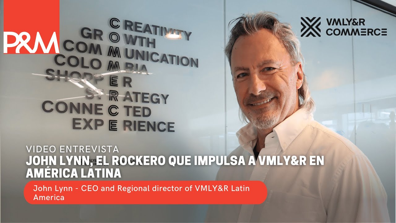 Video entrevista: John Lynn, el rockero que impulsa a VMLY&R en América ...