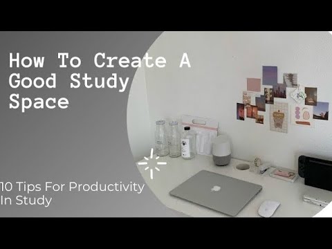 How To Create A Good Study Space And Be Productive | Study Tips - YouTube