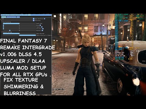 Final Fantasy 7 Remake v1.006 DLSS 4.5 / DLAA Transformer Setup RTX GPUs Luma Mod | Fix Blur/Shimmer