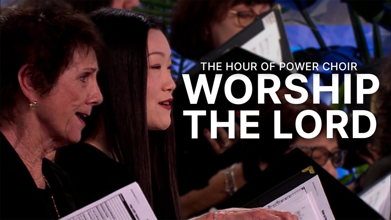 Worship the Lord - Hour of Power Choir - YouTube