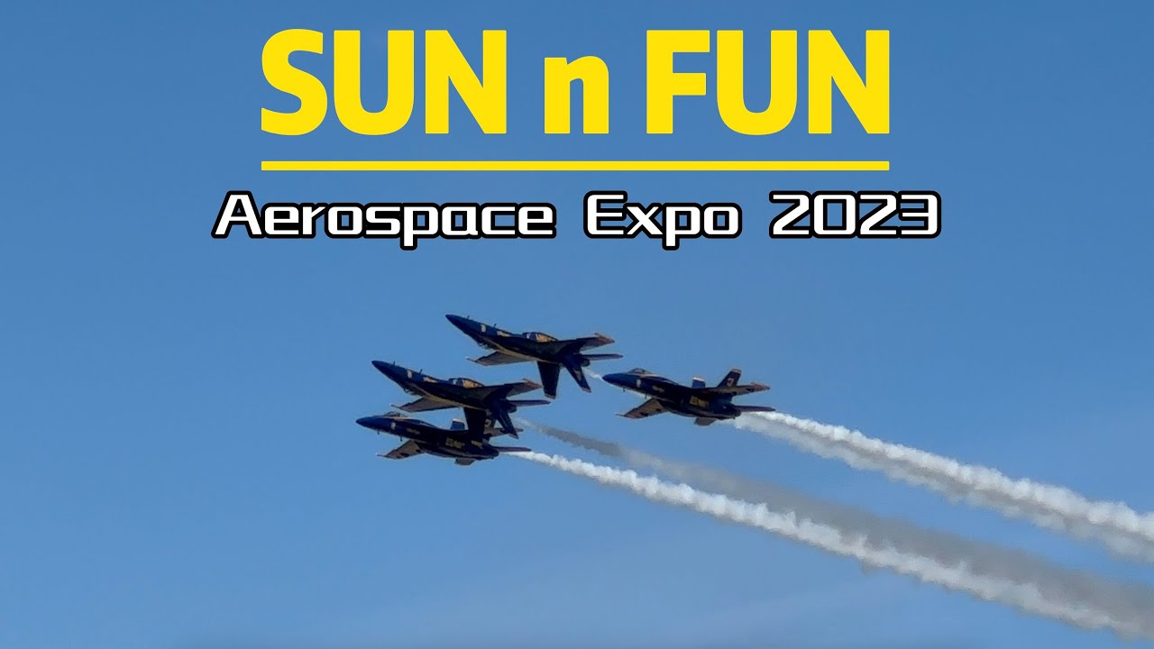 SUN n FUN Aerospace Expo 2023 at Lakeland Florida pt.2 - YouTube