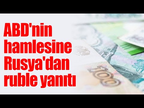 ABD'nin hamlesine Rusya'dan ruble yanıtı