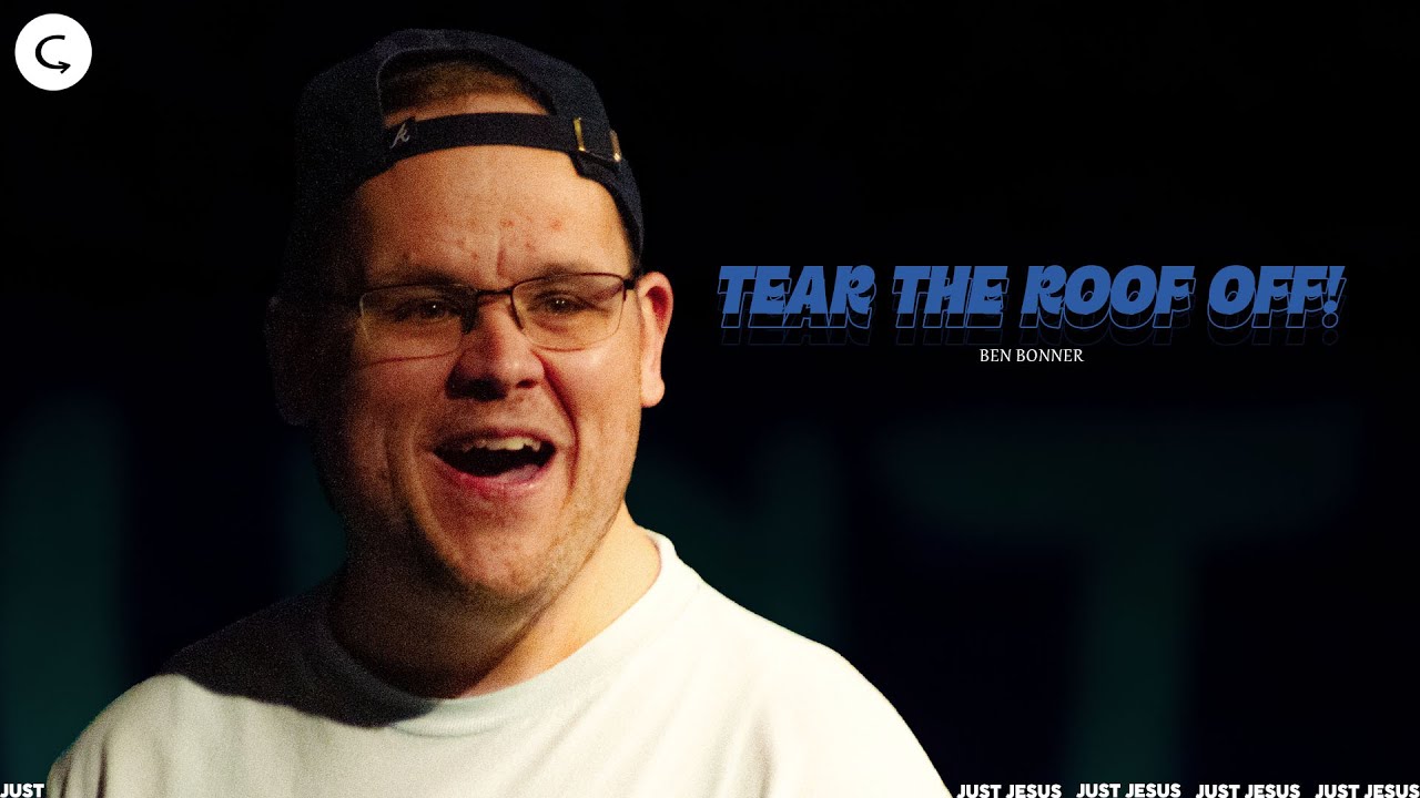 ”Tear The Roof Off” Week 1 of “Just Jesus” | Pastor Ben Bonner ...