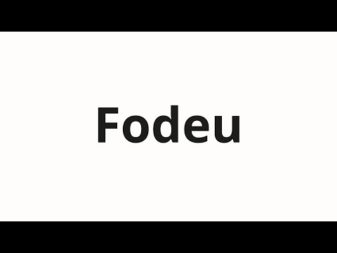 Fodeu nasıl telaffuz edilir