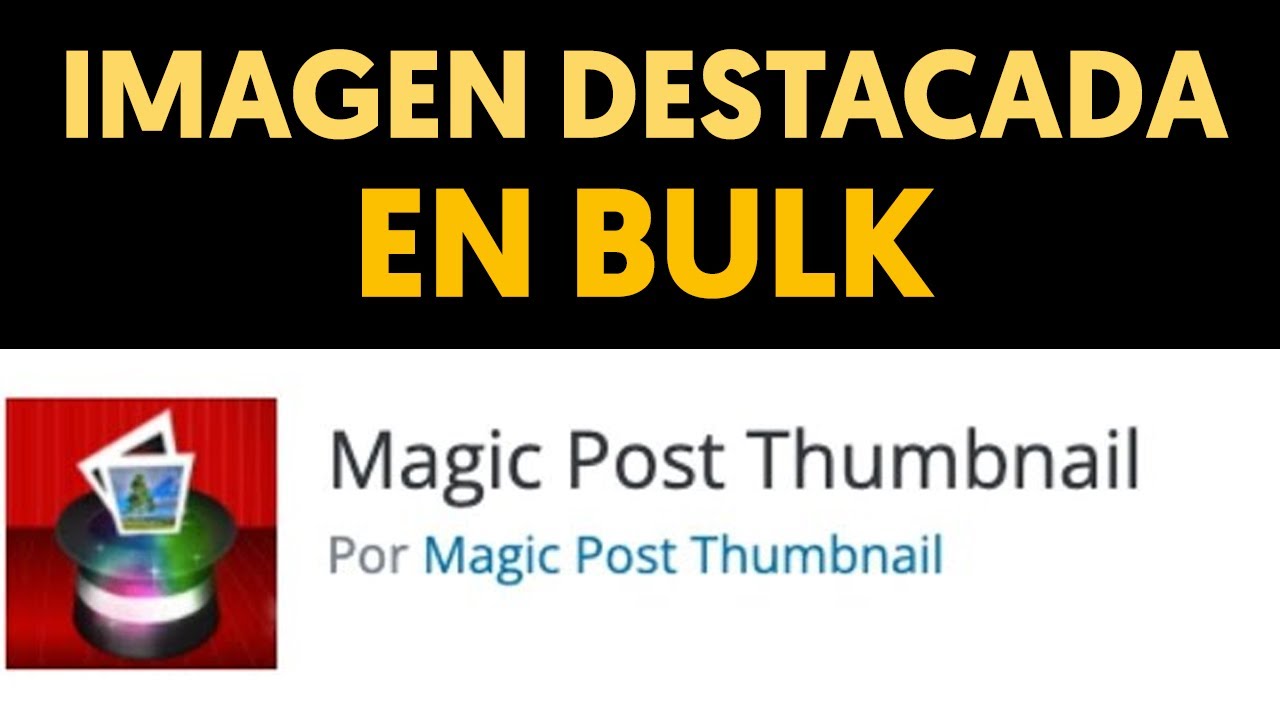 Automatizar IMÁGEN DESTACADA en WEBS AUTOMÁTICAS de WordPress PLUGIN Magic Post Thumbnail - YouTube