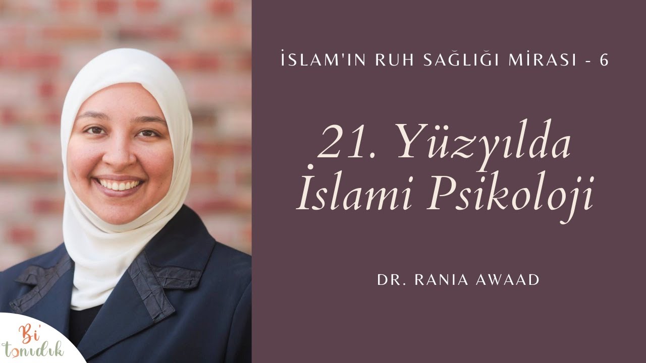 6) 21. Yüzyılda İslami Psikoloji - Dr. Rania Awaad - YouTube