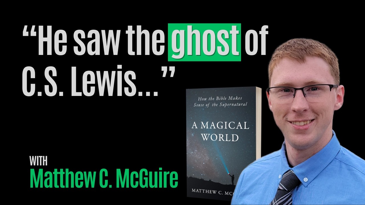 How the Bible Makes Sense of the Supernatural w/ Matthew C. McGuire ...