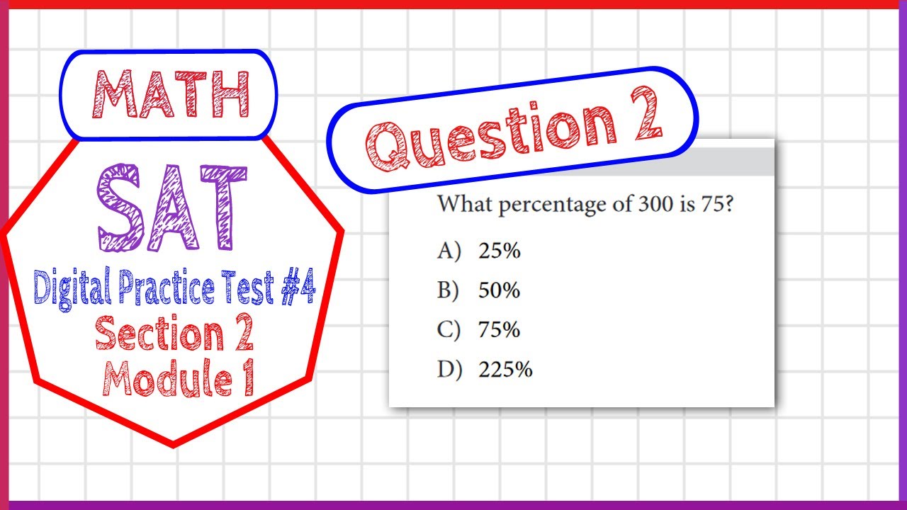 Question 2 in SAT Digital Practice Test #4, MATH Section 2 Module 1 ...