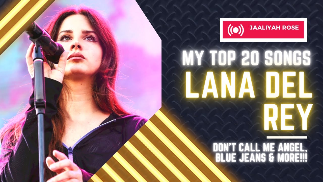 My Top 20 Lana Del Rey Songs Of All Time - YouTube