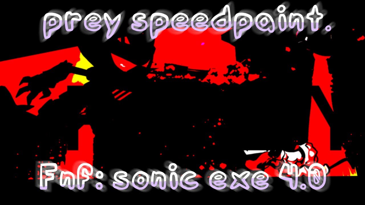 Prey speedpaint (fnf: sonic exe 4.0 !1!1!11!1!1!1!) - YouTube