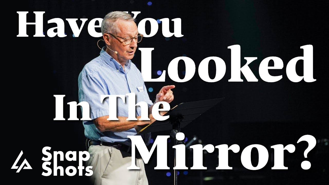 Have You Looked In The Mirror? | SnapShots | Pastor Greg Deardorff ...
