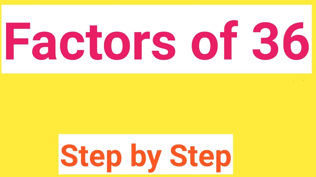 Factors Of 36 What Are The Factors Of 36 How To Find The Factors Of
