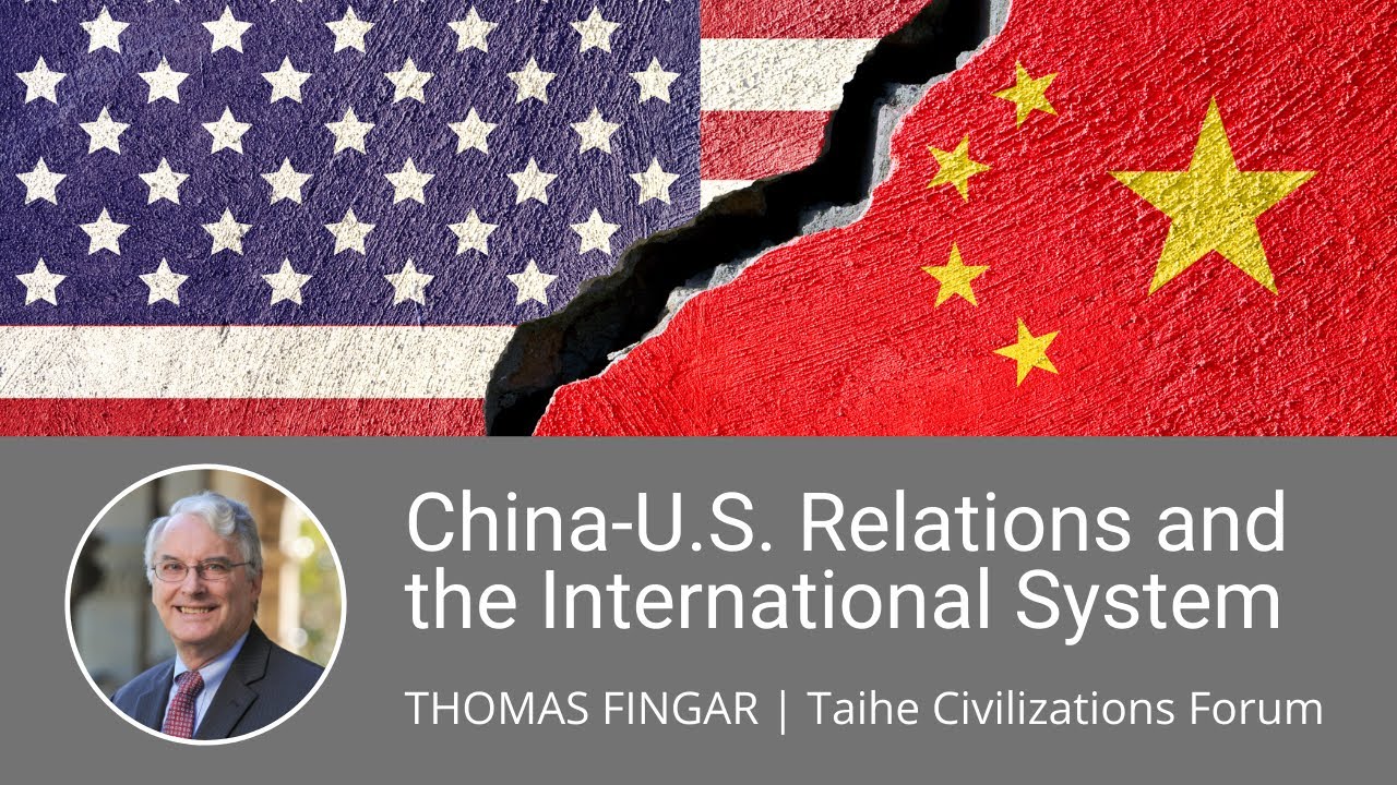 Thomas Fingar: U.S.-China Relations and the International System ...
