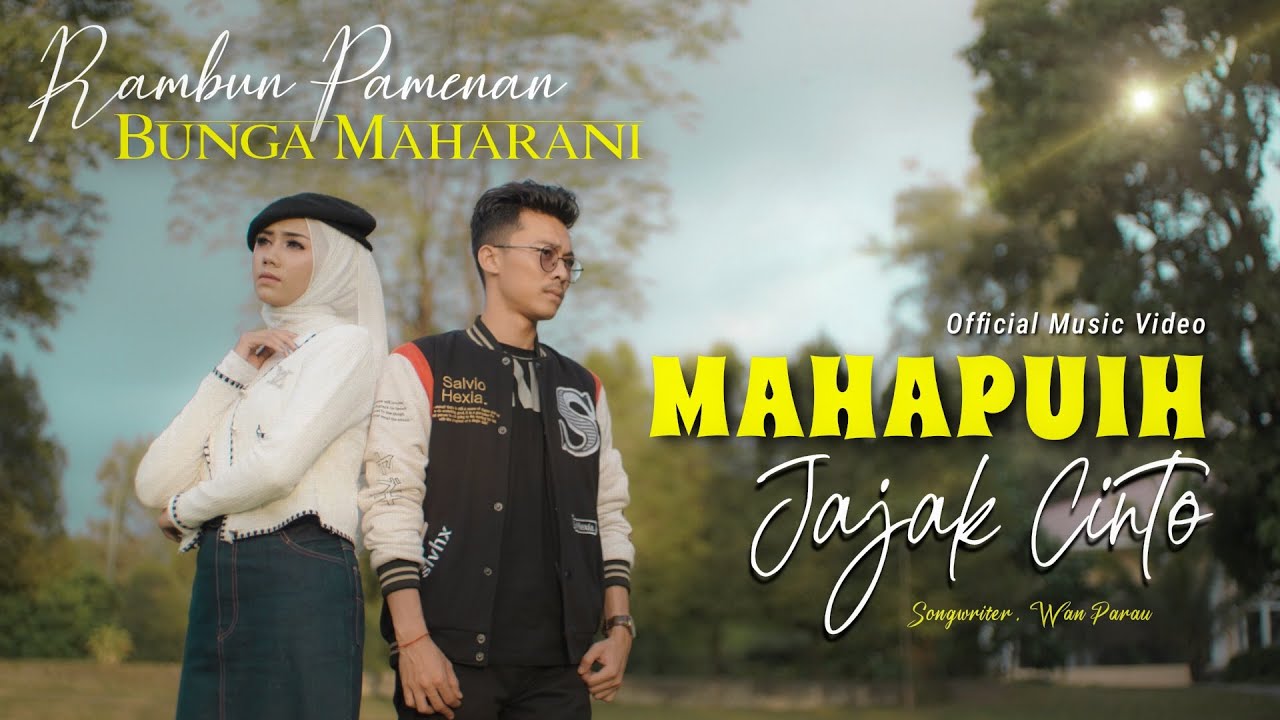 MAHAPUIH JAJAK CINTO - RAMBUN PAMENAN Feat BUNGA MAHARANI (Official ...