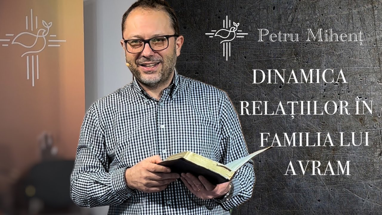 Petru Mihenț | Dinamica Relațiilor în familia lui Avram | 16-ian.-2022 ...