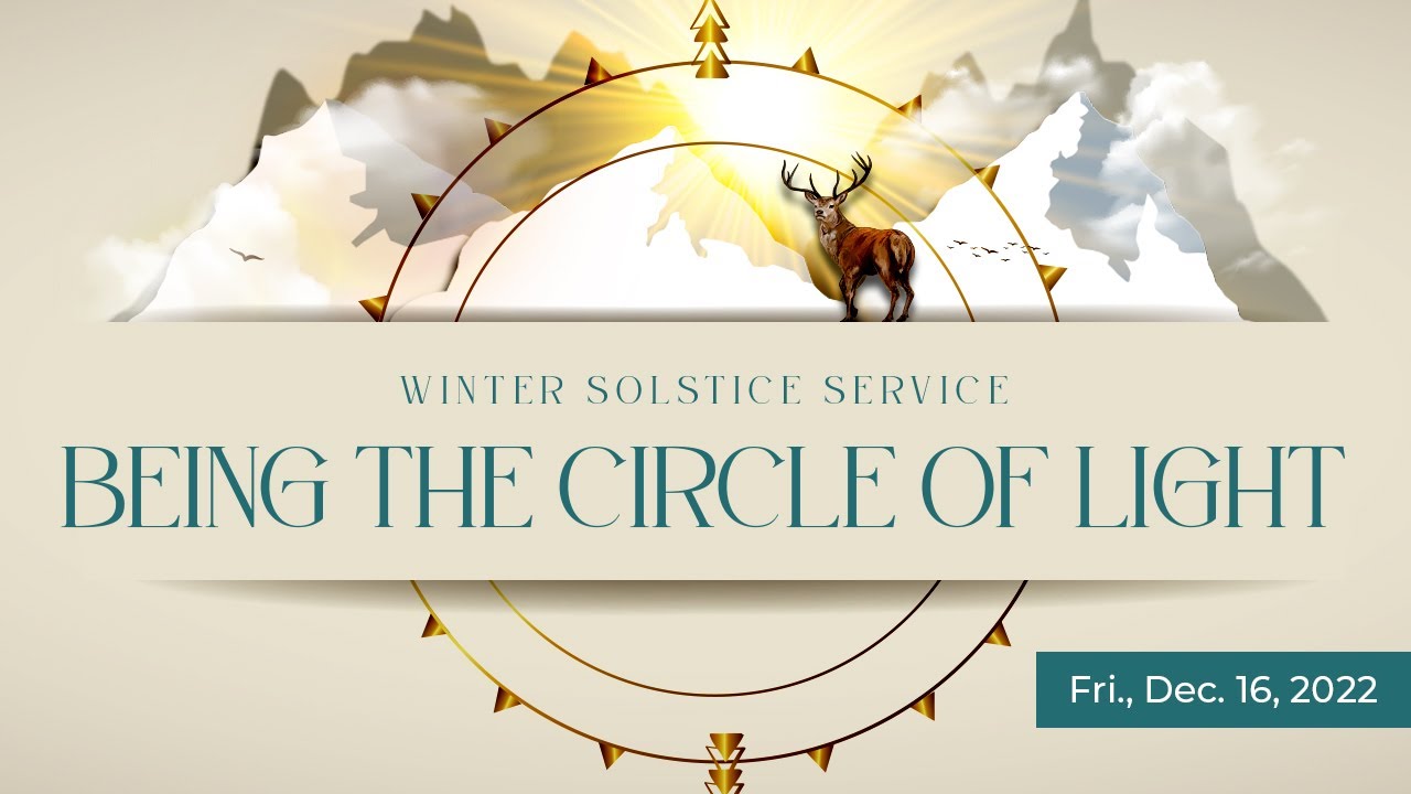 🔴 12/16/2022 Winter Solstice Service | Being the Circle of Light - YouTube