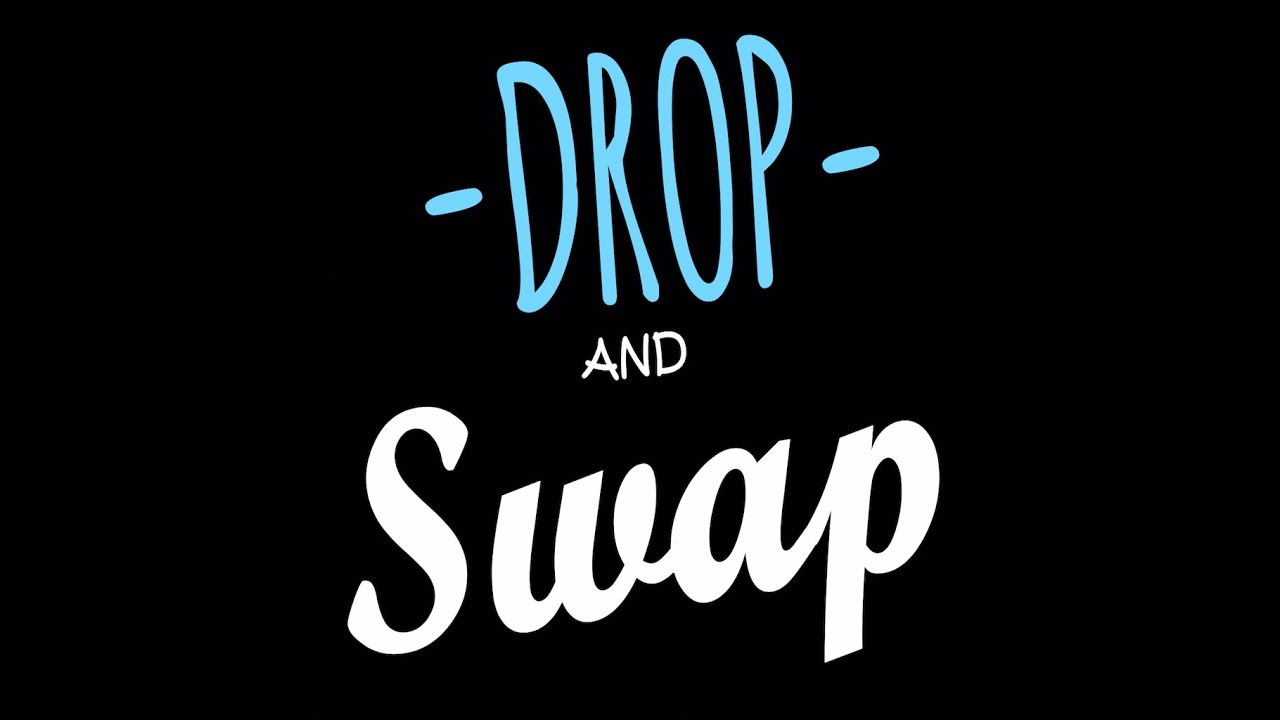 Drop and Swap - YouTube