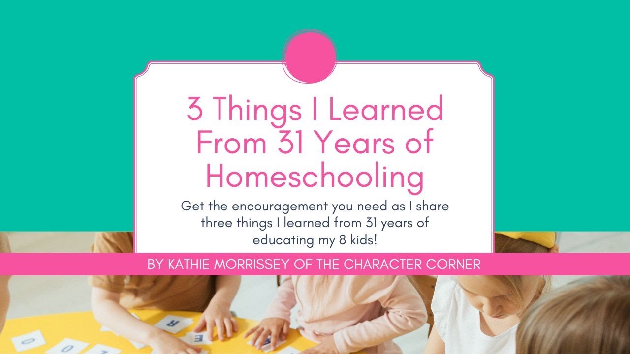 3 Things I Learned from 31 Years of Homeschooling | Encouragement for ...