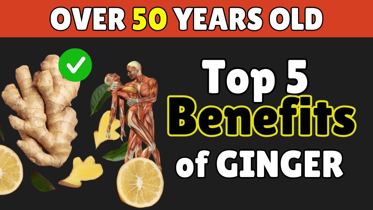 Top 5 Benefits of Ginger for People Over Age 50 - YouTube