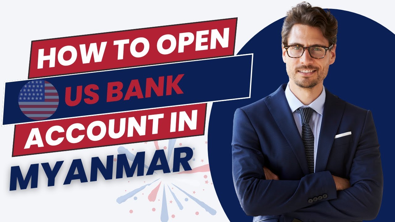 How To Open a US Bank Account In Myanmar [Simple Steps] - YouTube