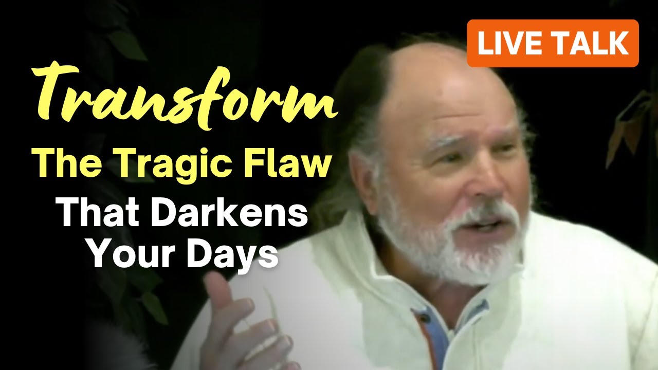 11/13/24 Discover, Transcend and Transform the Tragic Flaw that Darkens ...