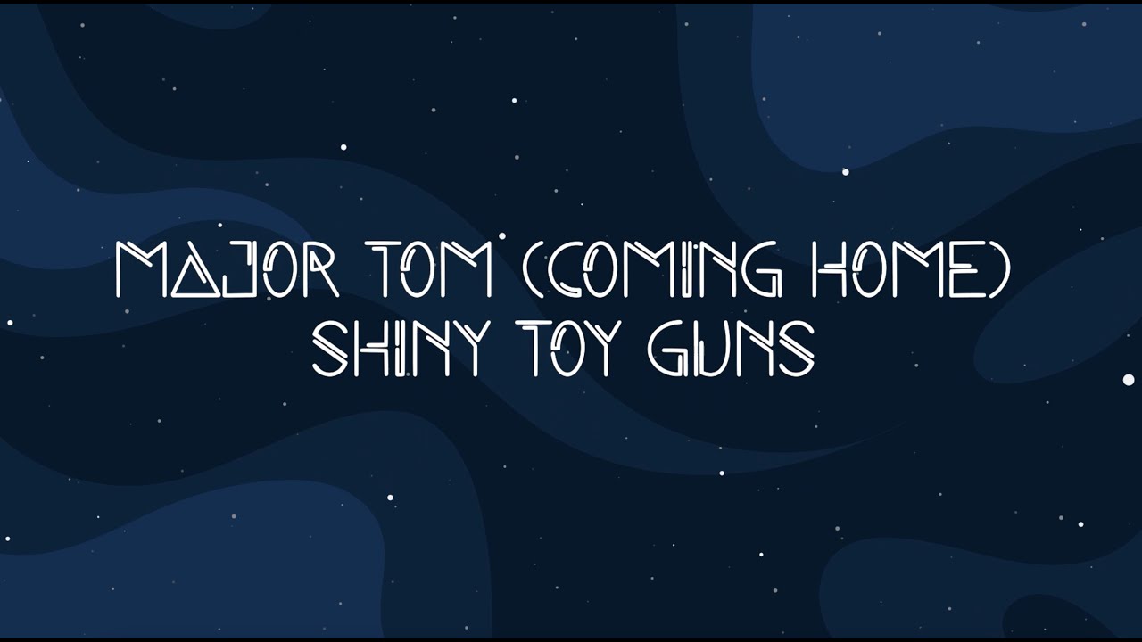 Shiny Toy Guns - Major Tom (Coming Home) Lyric Video - YouTube