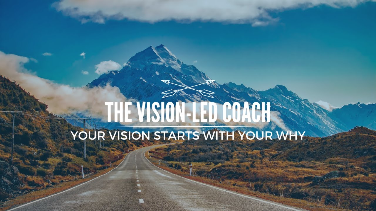 Your VISION Starts with Your WHY - The Vision-led Coach - YouTube