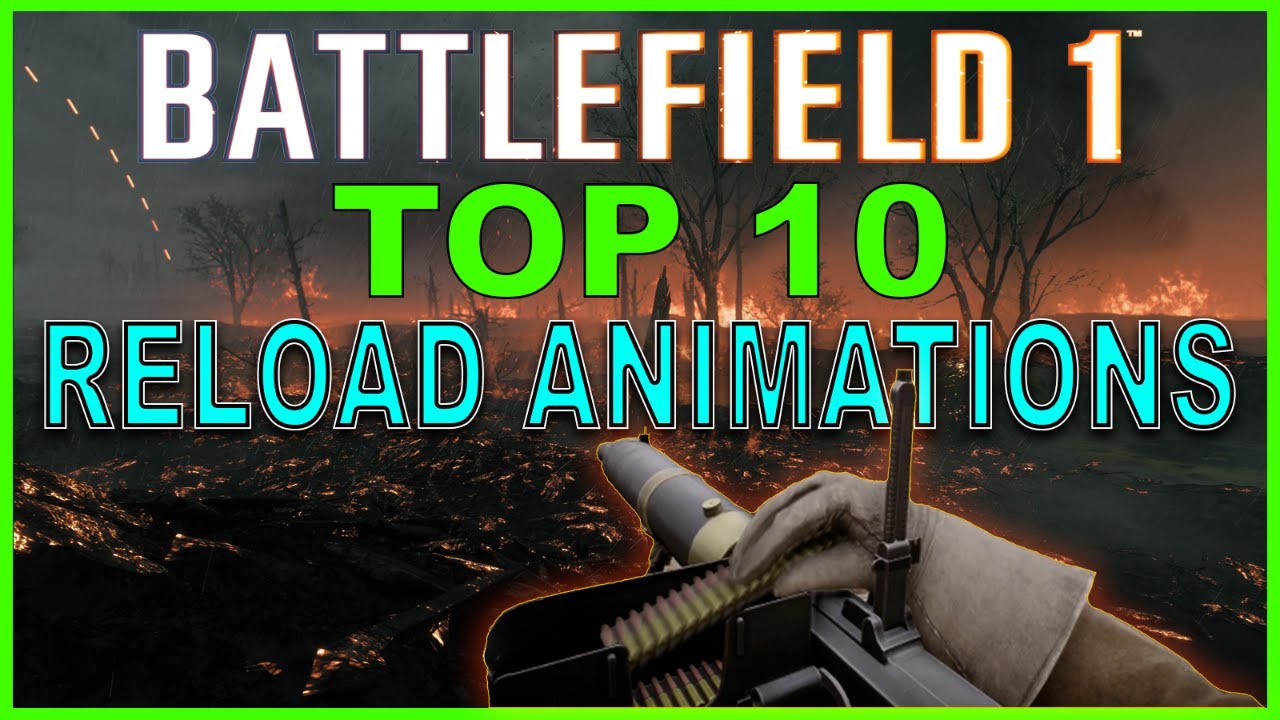Battlefield 1 Top 10 COOLEST Reload Animations! - YouTube