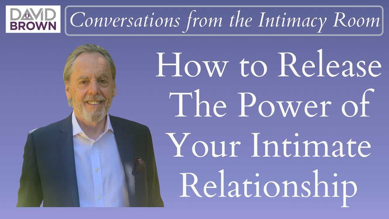 How to Release The Power of Your Intimate Relationship - YouTube