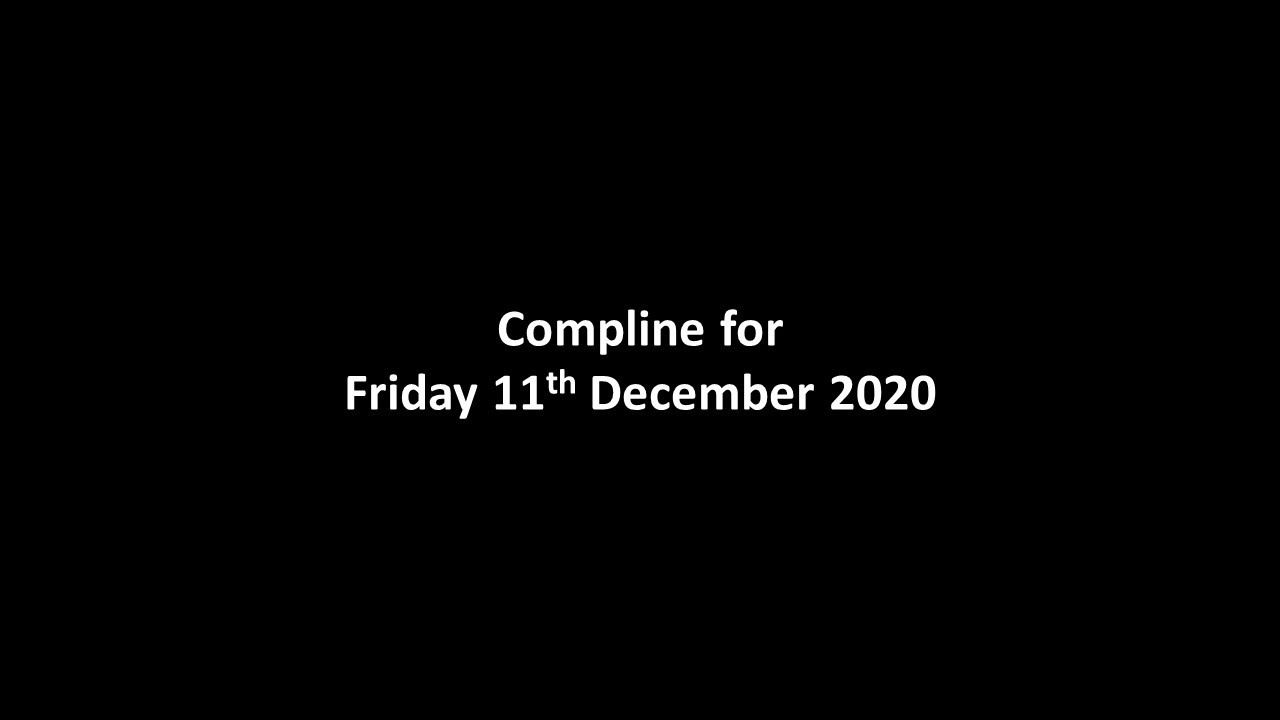 Compline for Friday 11th December 2020 - YouTube