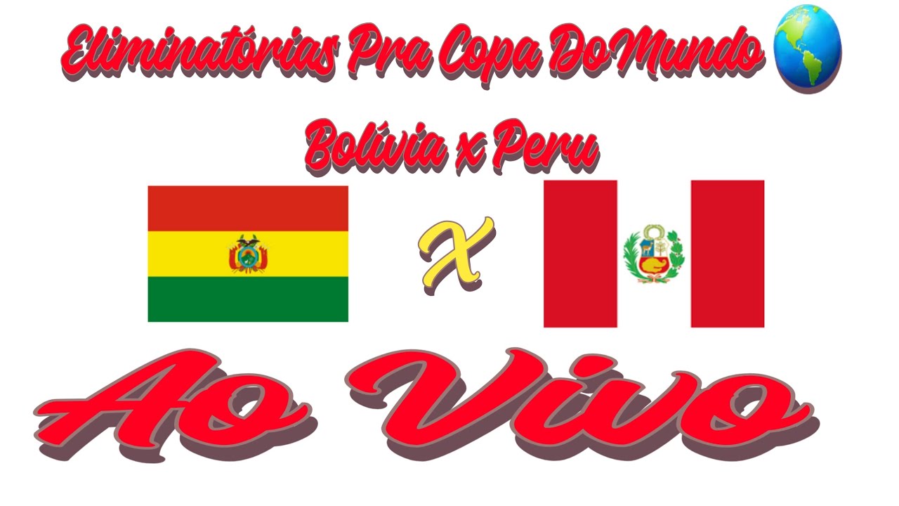 Eliminatórias Pra Copa Do Mundo Bolívia X Peru Com Imagens Ao Vivo ...