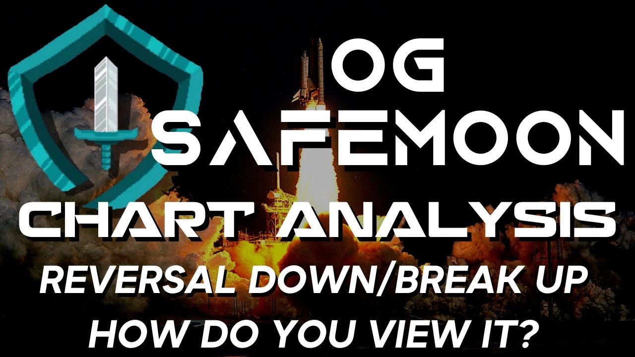 OG SAFEMOON - CHART ANALYSIS - REVERSAL DOWN/BREAK UP? HOW DO YOU VIEW ...