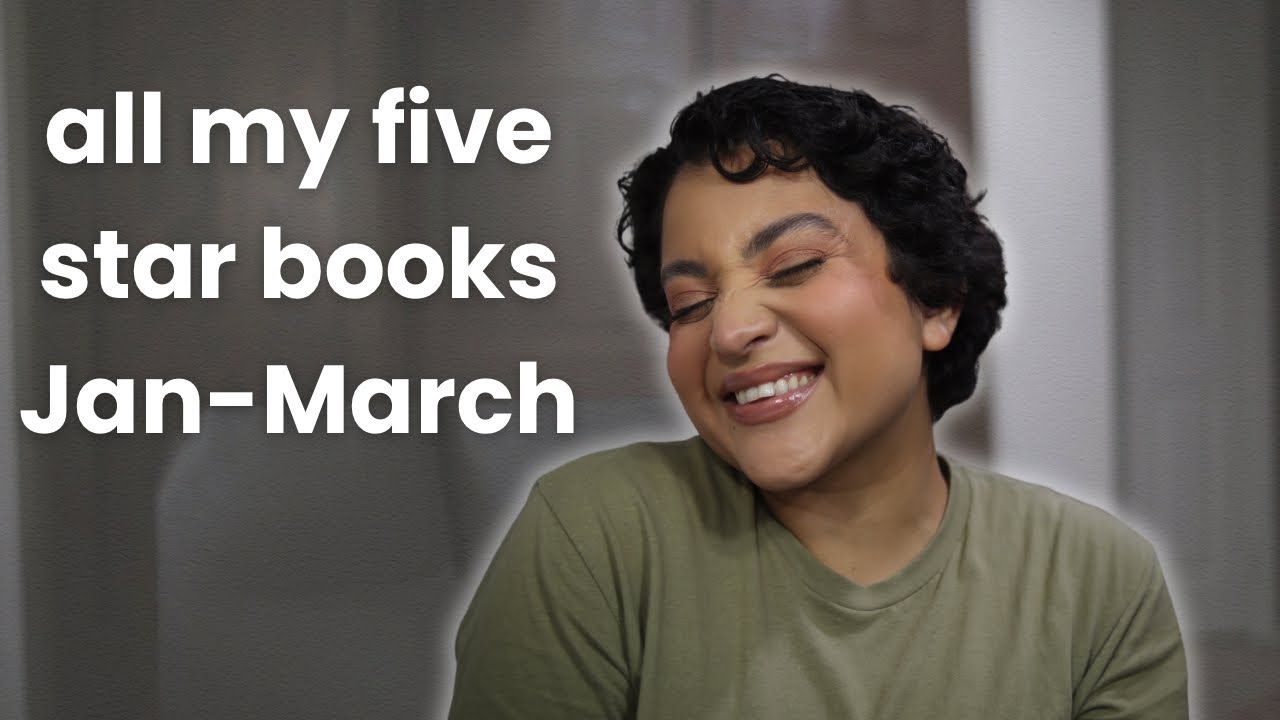All The Five Star Books I’ve Read So Far | Jan-March Wrap Up - YouTube