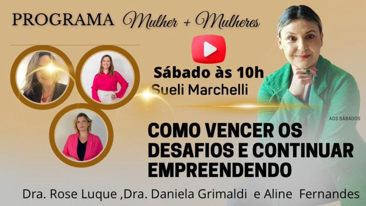 COMO VENCER OS DESAFIOS E CONTINUAR EMPREENDENDO | MULHER + MULHERES COM SUELI MARCHELLI - YouTube