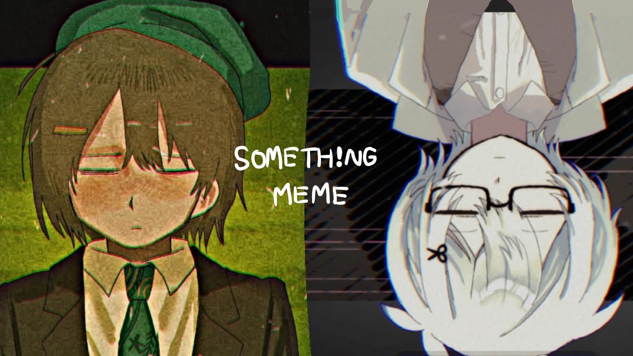 Someth!ng ｜ meme 【collabo】 - YouTube