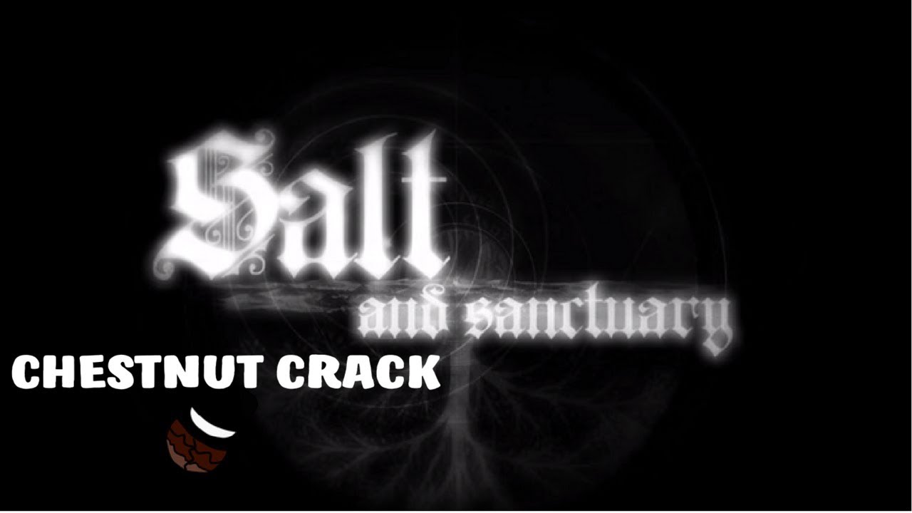 Chestnut Crack- Salt and Sanctuary - YouTube