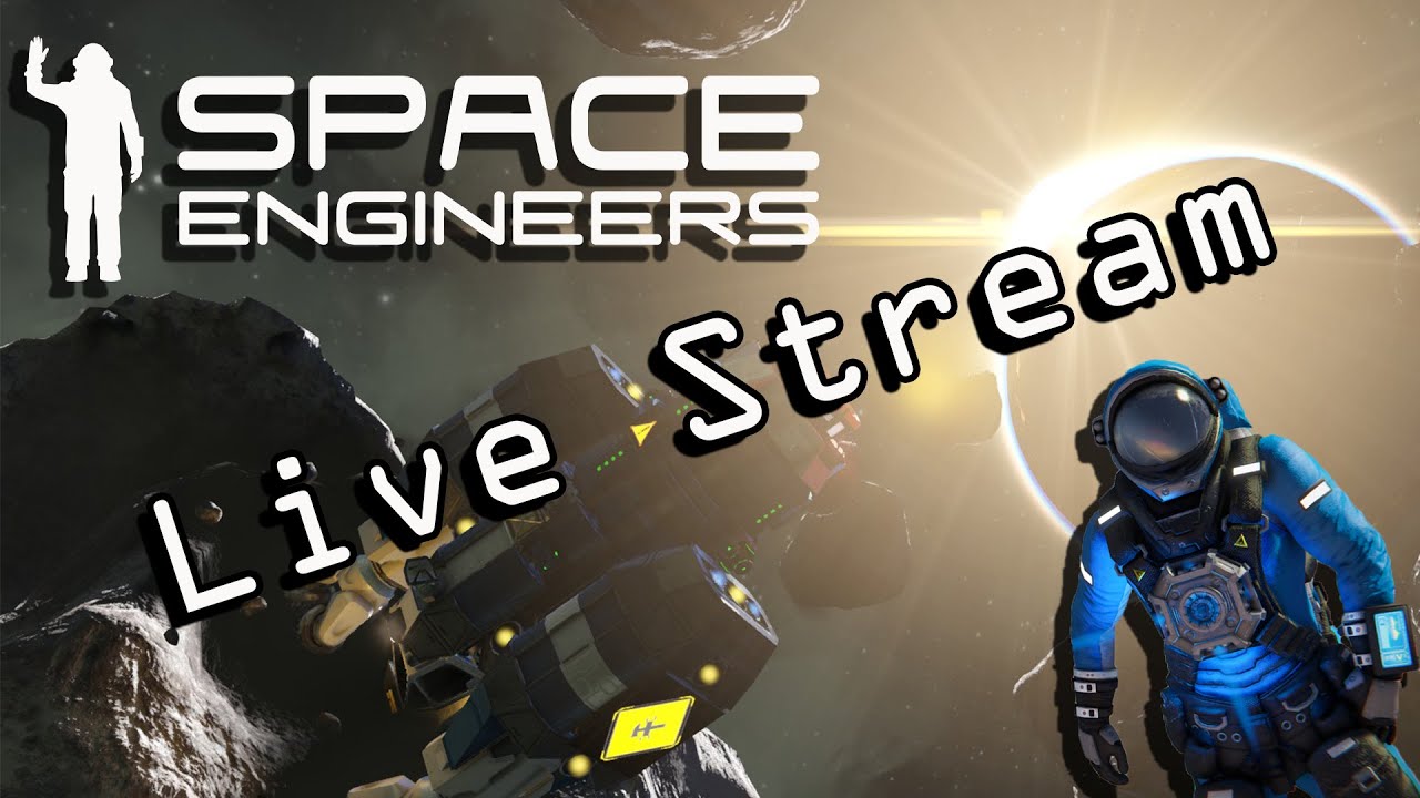 Space Engineers Live Stream - YouTube