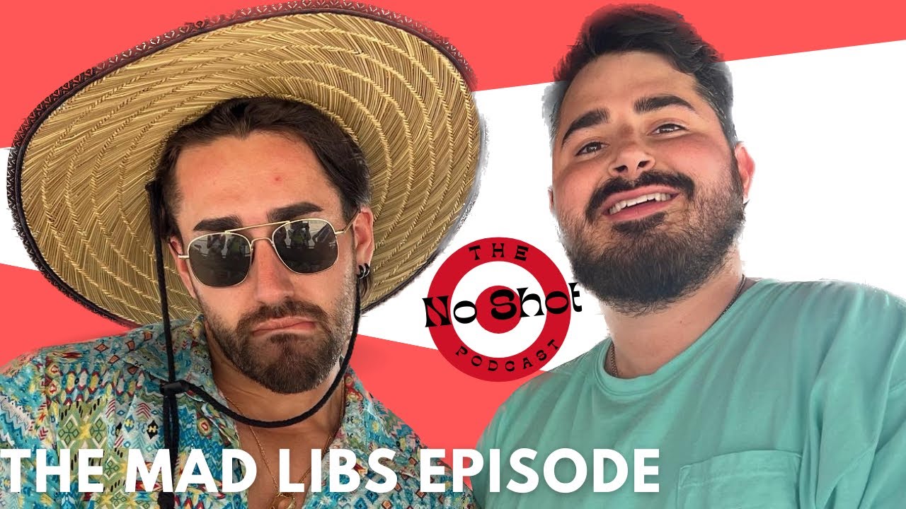 THE NO SHOT PODCAST - EP. 8: MAD LIBS - YouTube