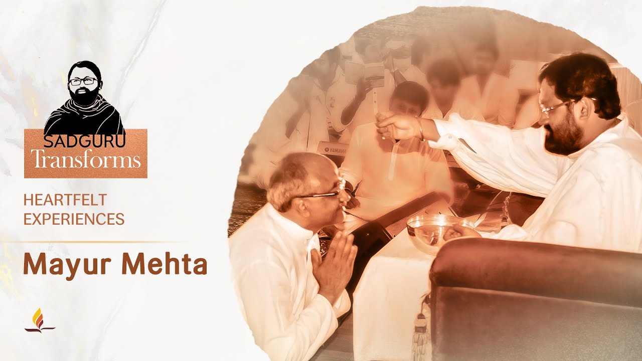 Mayur Mehta, UK | Sadguru Transforms - Stories of the Master's Grace ...