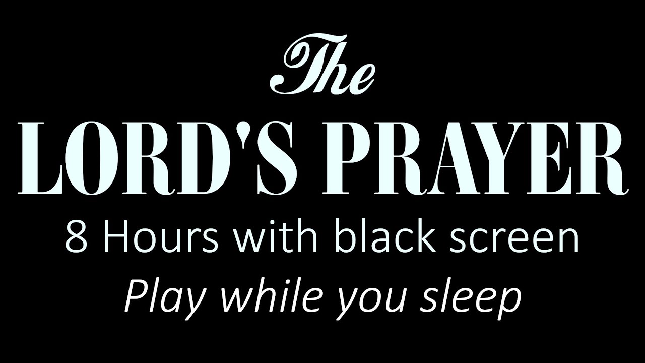 THE LORD'S PRAYER + calming music | 8 HOURS, BLACK SCREEN | PLAY WHILE ...