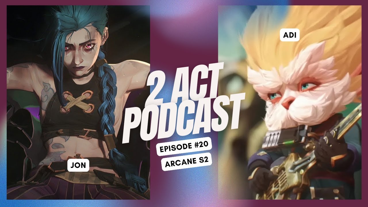 Did Arcane (Season 2) Stick the Landing? | 2 ACT Podcast Ep 20 - YouTube