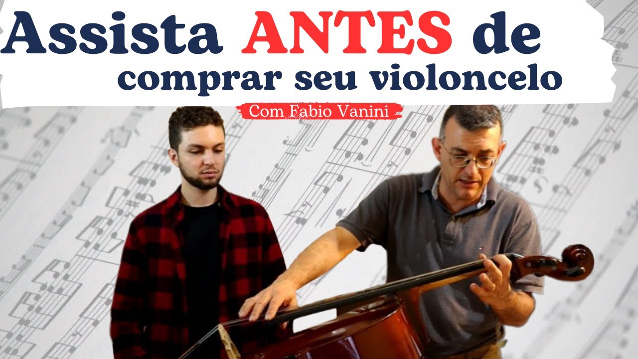 Como Escolher o Violoncelo na Hora da Compra | com luthier Fábio Vanini ...