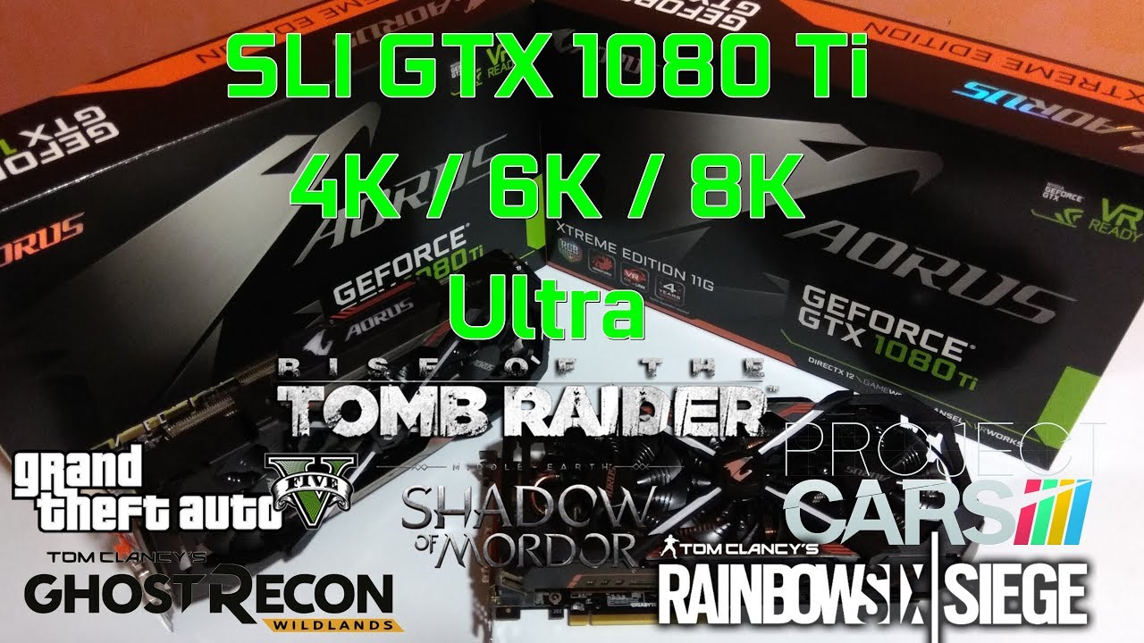 SLI GTX 1080Ti 4K / 6K / 8K - Ultra - YouTube