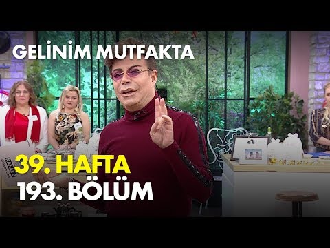 Gelinim Mutfakta 39. Hafta 193. Bölüm - Full Bölüm