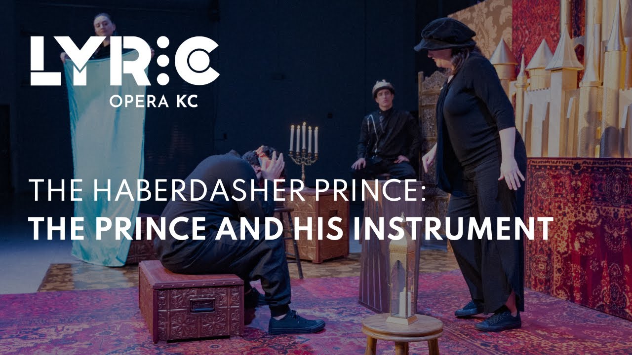 Lyric Opera of Kansas City Presents The Haberdasher Prince: The Prince ...