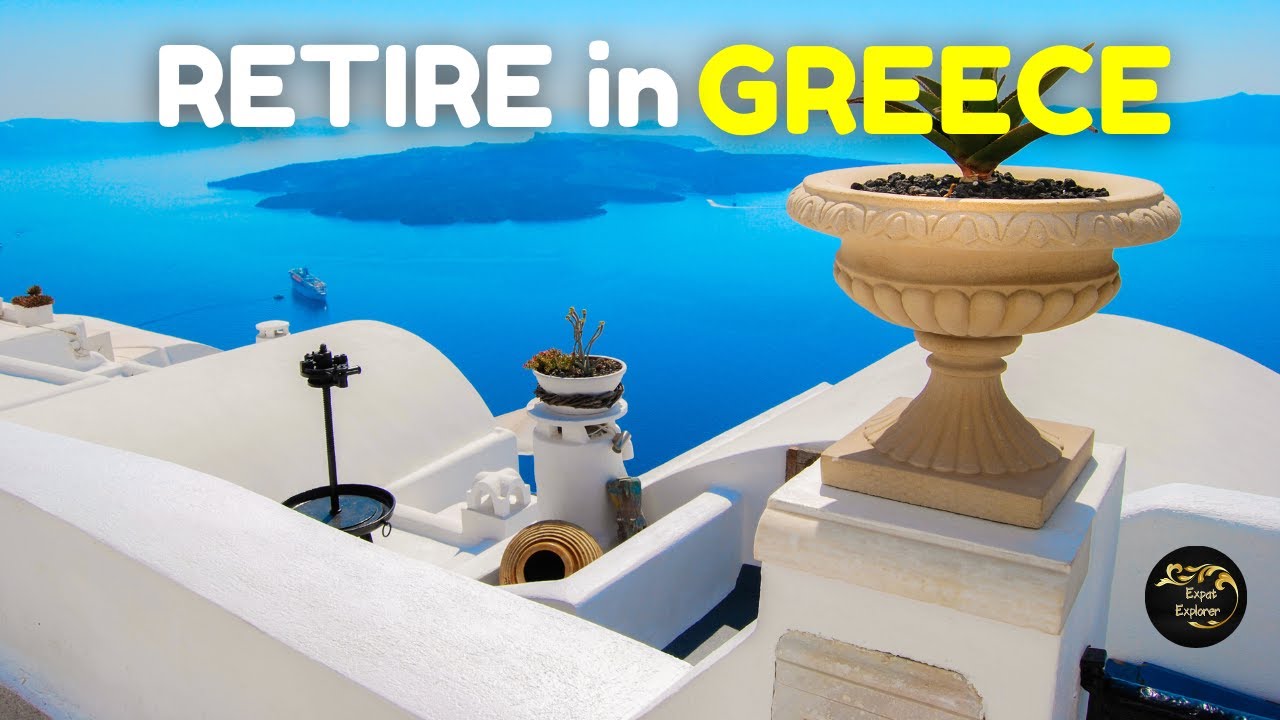 RETIRE in GREECE 🇬🇷 | Your Ultimate Guide to Mediterranean Retirement ...