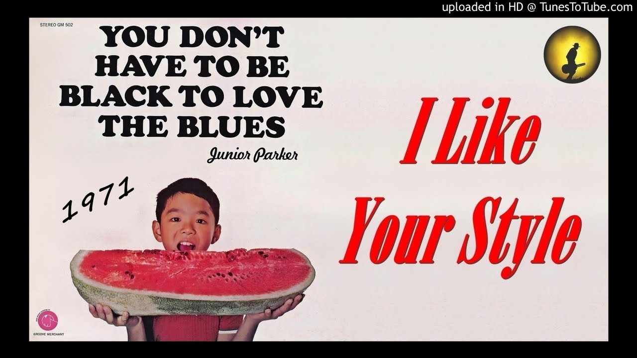 Junior Parker - I Like Your Style (Kostas A~171) - YouTube