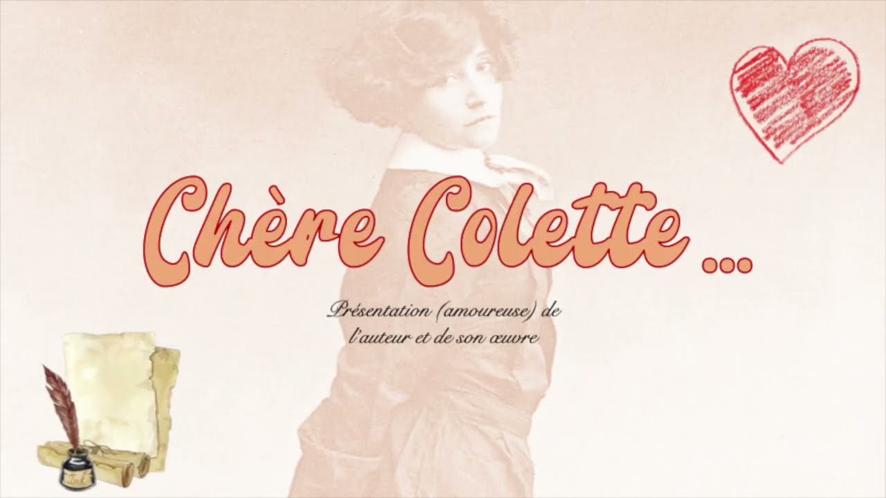 CHÈRE COLETTE... - Biographie de Colette et présentation de son œuvre ...