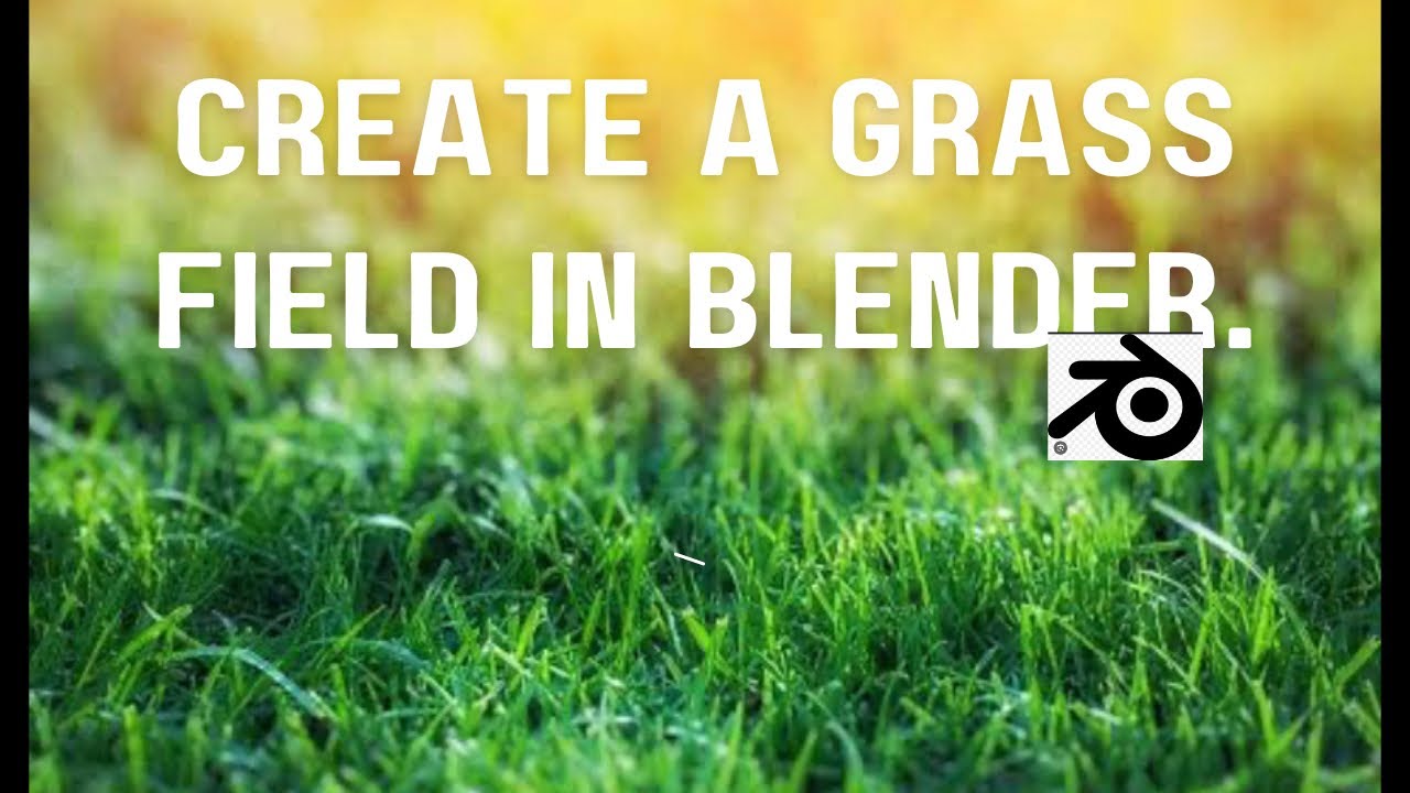 Create a grass field in less than 3 minutes. - YouTube